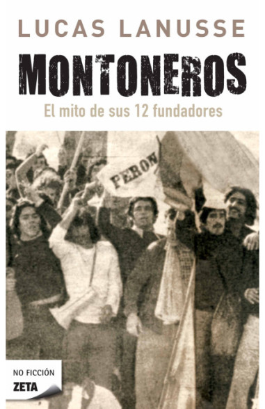 Montoneros. El mito de sus doce fundadores | Penguin Libros