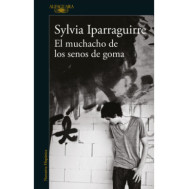 El muchacho de los senos de goma | Penguin Libros