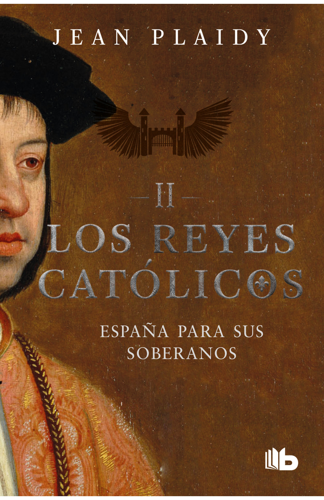 España para sus soberanos (Los Reyes Católicos 2) | Penguin Libros