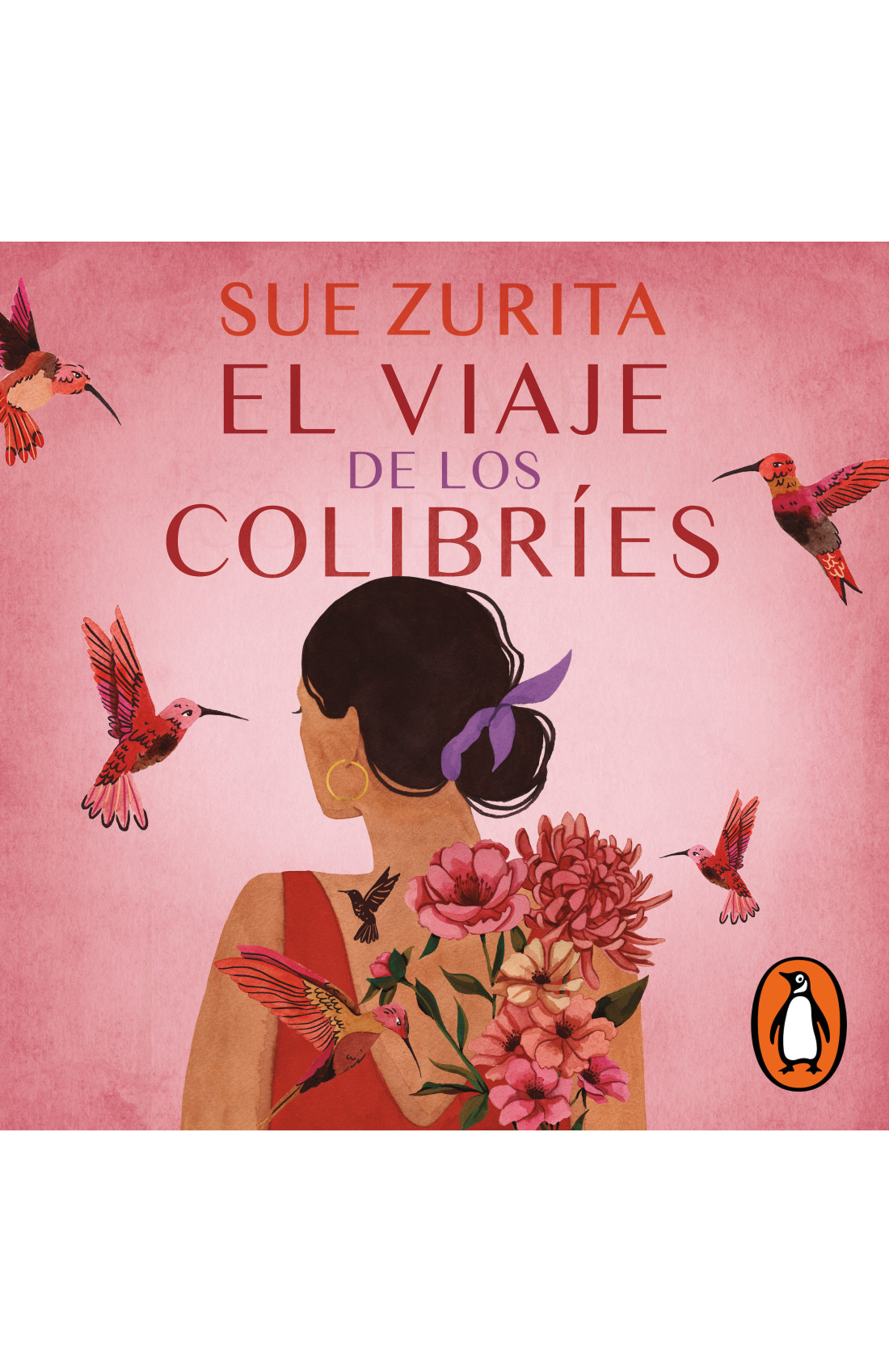 El viaje de los colibríes | Penguin Libros